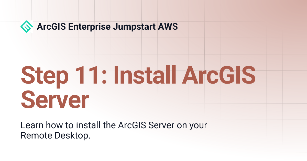 Step 11: Install ArcGIS Server | ArcGIS Enterprise Jumpstart AWS