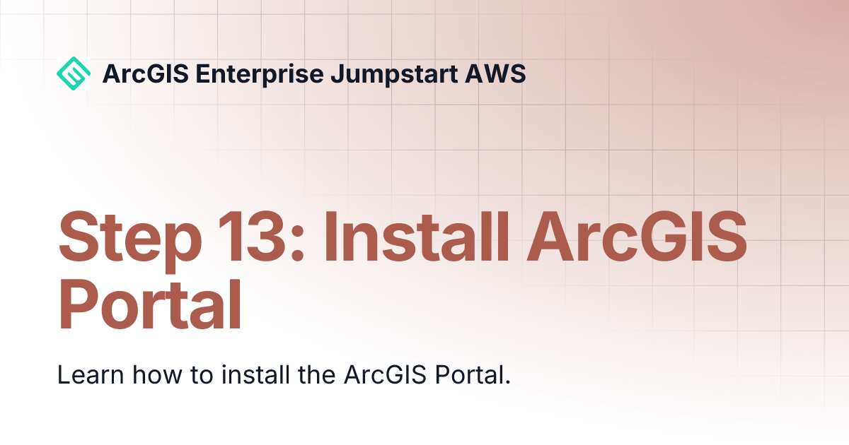 Step 13: Install ArcGIS Portal | ArcGIS Enterprise Jumpstart AWS
